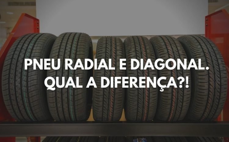 Diferenças entre pneu radial e pneu diagonal. Saiba qual o melhor ...